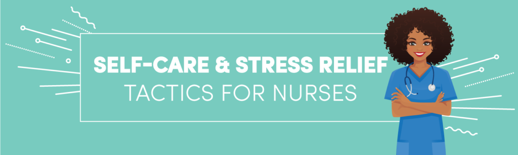 Self-Care and Stress Relief Tactics for Nurses – Eisenhower Health Careers Self-Care and Stress Relief Tactics for Nurses – Eisenhower Health Careers